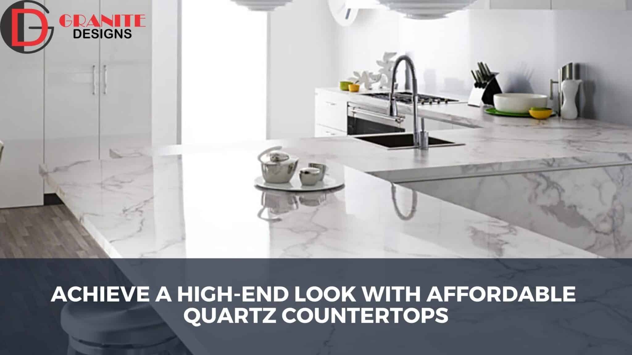 Achieve a High-End Look with Affordable Quartz Countertops – Granite ...